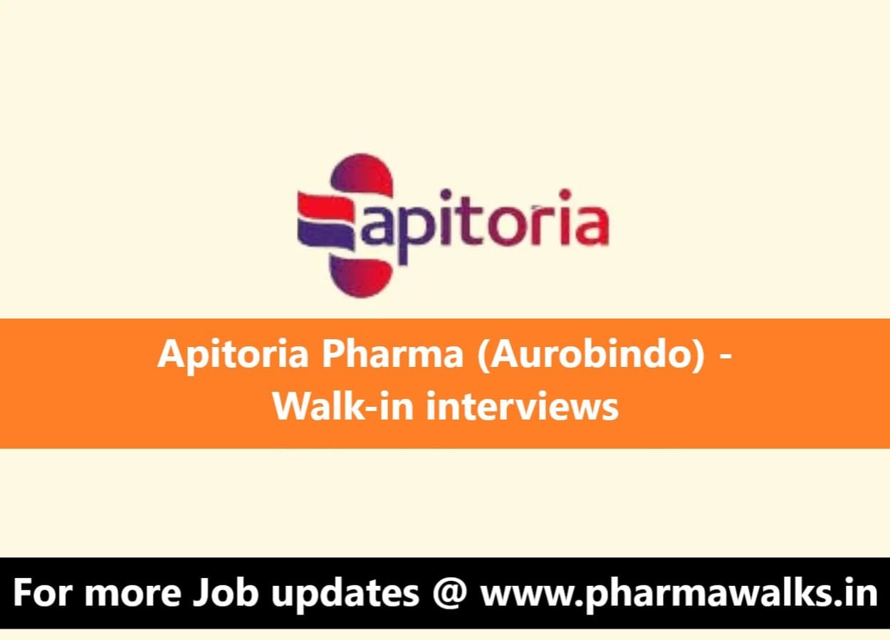 Apitoria Pharma (Aurobindo) - Walk-in for Freshers & Experienced on 1st ...